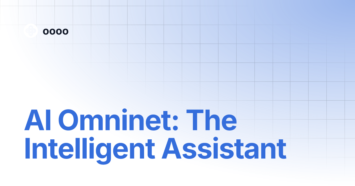 AI Omninet: The Intelligent Assistant | oooo